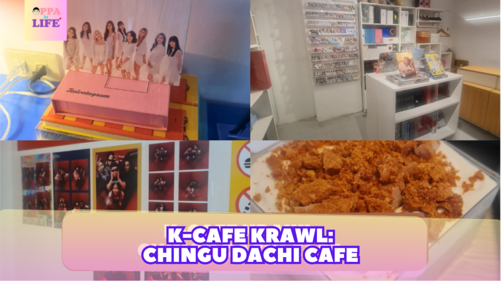 K-Cafe Krawl: Chingu Dachi Cafe+ - Oppa Is Life