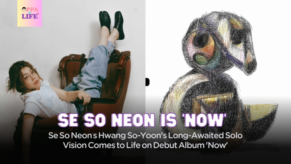 Se So Neon is 'Now': Hwang So-Yoon's Long-Awaited Solo Vision Comes to ...
